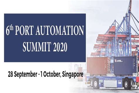 6th Port Automation Summit 2020 28 September 1 October Singapore Latest Maritime