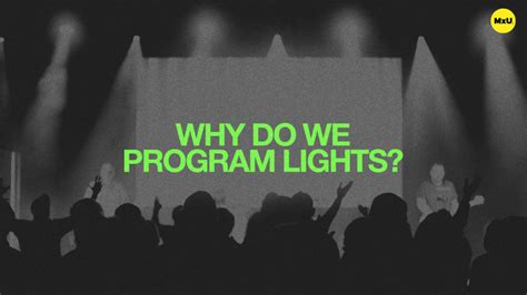 Why Do We Program Lights Mxu
