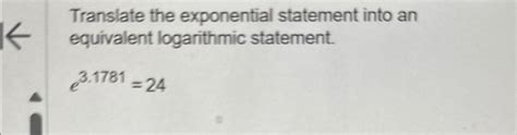 Solved Translate The Exponential Statement Into An