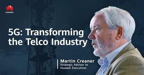 [video] Huawei On Linkedin 5g Transforming The Telco Industry