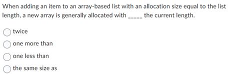 Solved When Adding An Item To An Array Based List With An Chegg