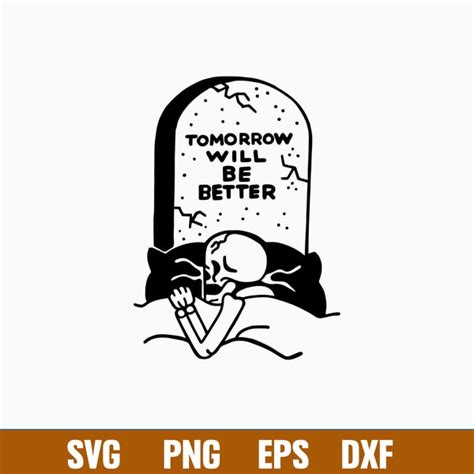 Tomorrow Will Be Better Ringer Svg Skeleton Funny Svg Png Inspire