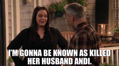 Yarn Im Gonna Be Known As Killed Her Husband Andi Man With A Plan