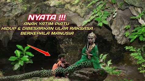 Viral !!! seorang anak yatim piatu hidup dengan seEkor ular raksasa berkepala manusia d dalam ...