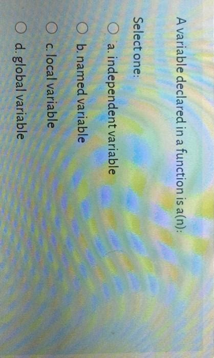 Solved A Variable Declared In A Function Is An Select