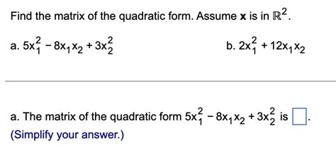 Solved Find The Matrix Of The Quadratic Form Assume X Is In Chegg Com