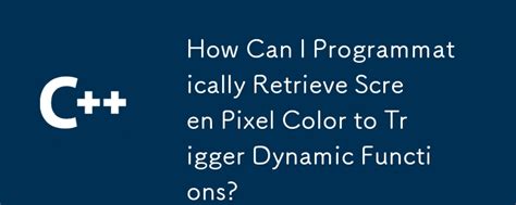 how can i programmatically retrieve screen pixel color to trigger