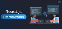 Best React Js Frameworks To Use GeeksforGeeks