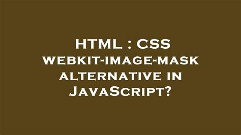 Html Css Webkit Image Mask Alternative In Javascript Youtube