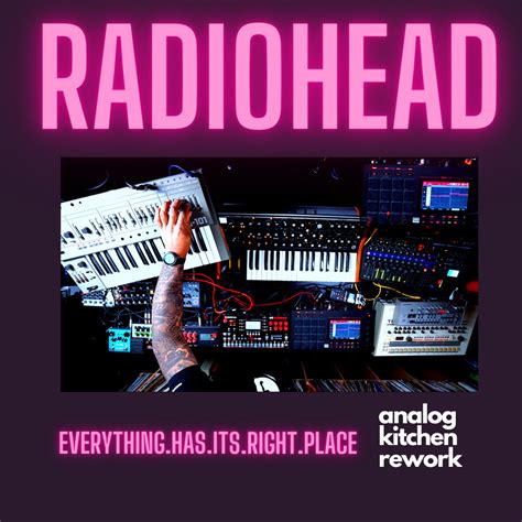 Analog Kitchen Vs Radiohead Everything Has Its Right Place Analog