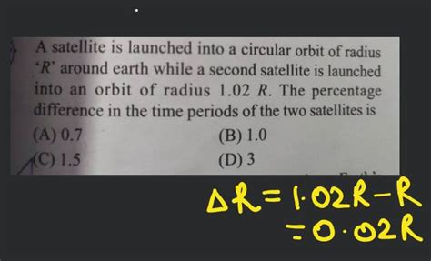 A Satellite Is Launched Into A Circular Orbit Of Radius R Around Earth W