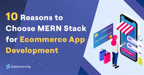 10 Reasons To Choose MERN Stack For Ecommerce App Development Supersourcing