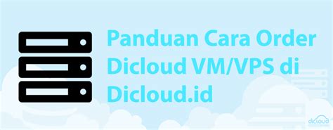 Panduan Cara Order Dicloud VM VPS Di Dicloud Id Tutorial Dicloud