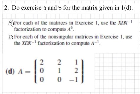 solved 2 do exercise a and b for the matrix given in 1 d