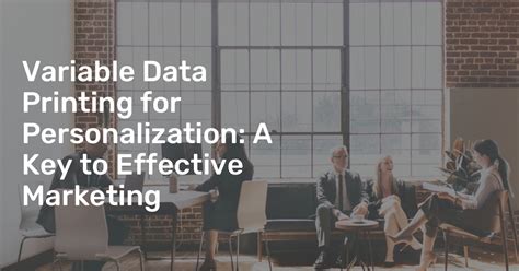 variable data printing for personalization a key to effective marketing