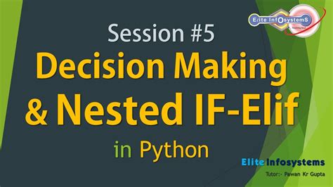 Session 5 Decision Making If Else If Elif In Python Youtube
