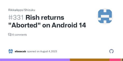 rish returns aborted on android 14 · issue 331 · rikkaapps shizuku