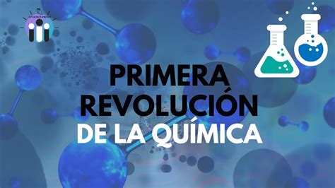 🔵primera Revolución De La Química Youtube