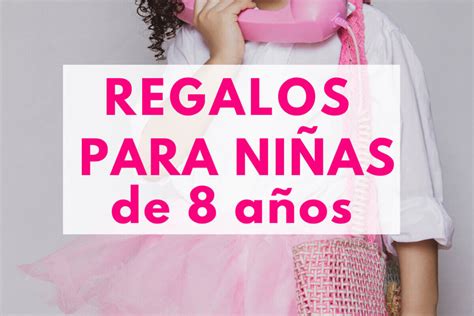 Regalos Para NiÑas De 8 AÑos 【los 25 Mejores】