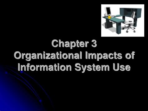 Ppt Chapter 3 Organizational Impacts Of Information System Use Powerpoint Presentation Id 689886