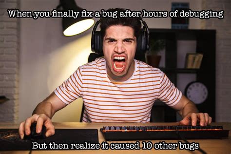 Fixing the bugs be like: : r/ProgrammerHumor