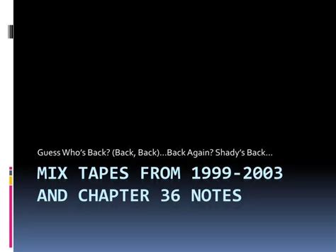 Ppt Mix Tapes From 1999 2003 And Chapter 36 Notes Powerpoint