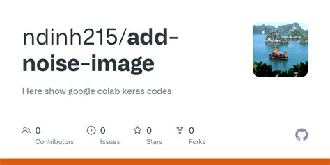 GitHub Ndinh Add Noise Image Here Show Google Colab Keras Codes