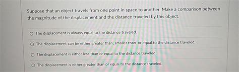 Solved Suppose That An Object Travels From One Point In