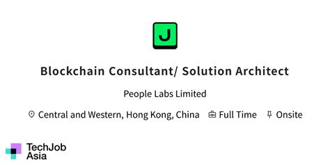 Blockchain Consultant Solution Architect Opening At People Labs Limited In Central And Western