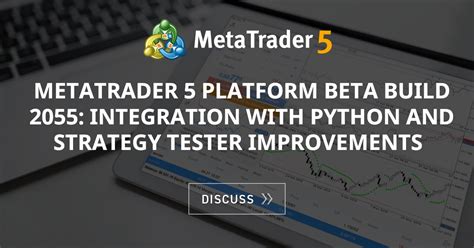 Metatrader 5 Platform Beta Build 2055 Integration With Python And Strategy Tester Improvements