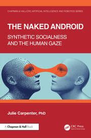 The Naked Android Synthetic Socialness And The Human Gaze Julie Ca