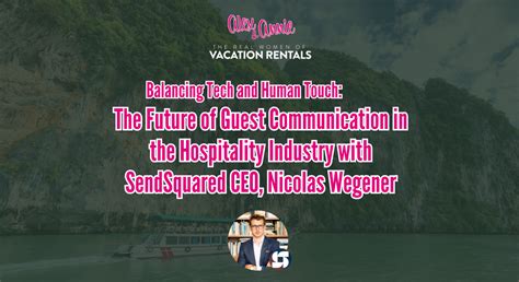 Balancing Tech And Human Touch The Future Of Guest Communication In The Hospitality Industry