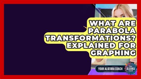 What Are Parabola Transformations Explained For Graphing Your