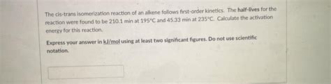 Solved The Cis Trans Isomerization Reaction Of An Alkene