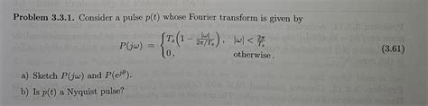 Solved Problem Consider A Pulse P T Whose Fourier Chegg