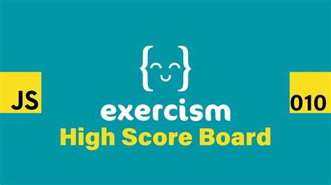 Javascript On Exercism 010 High Score Board Youtube