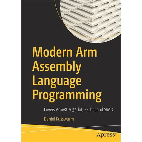 Modern Arm Assembly Language Programming Covers Armv8 A 32 Bit 64 Bit And Simd Paperback