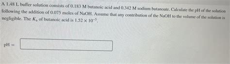 Solved A L Buffer Solution Consists Of M Butanoic Chegg