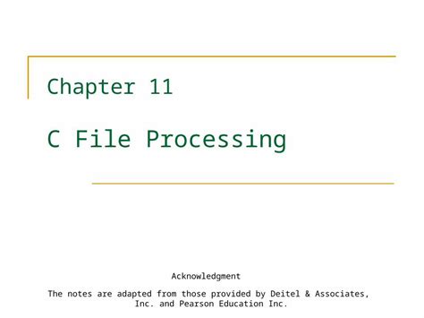 PPT Chapter 11 C File Processing Acknowledgment The Notes Are Adapted From Those Provided By