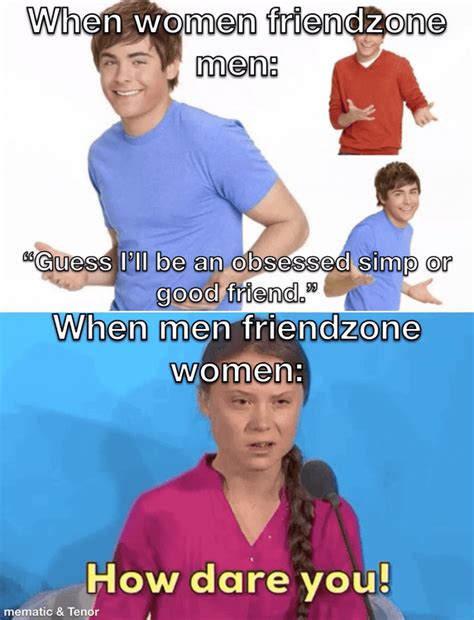 Do Men Actually Friendzone Women R Dankmemes