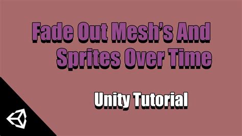 fade out mesh or sprite over time unity youtube