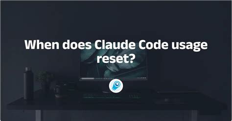 When Does Claude Code Usage Reset A Practical Technical Guide For