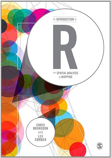 An Introduction To R For Spatial Analysis And Mapping Brunsdon Chris Comber Lex