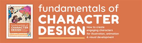 Fundamentals Of Character Design How To Create Engaging Characters For