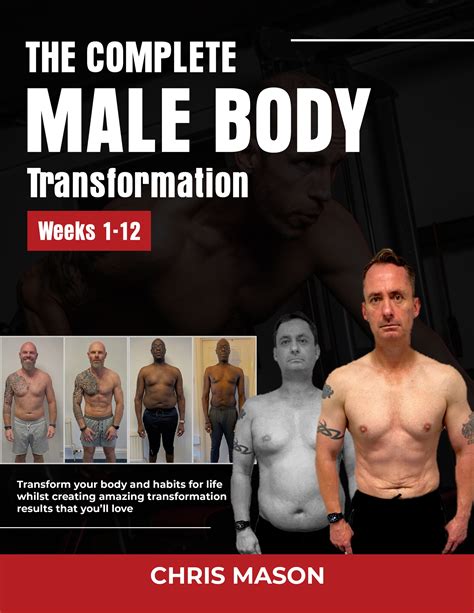 The Complete Male Body Transformation Weeks 1 12 — Chris Mason