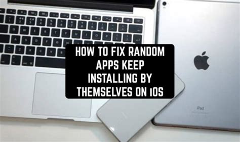 How To Fix Random Apps Keep Installing By Themselves On Android