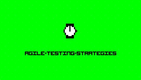 Agile Testing Strategies Stories Hackernoon