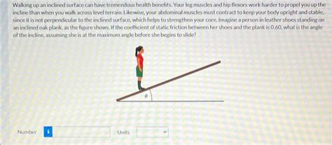 solved walking up an inclined surface can have tremendous
