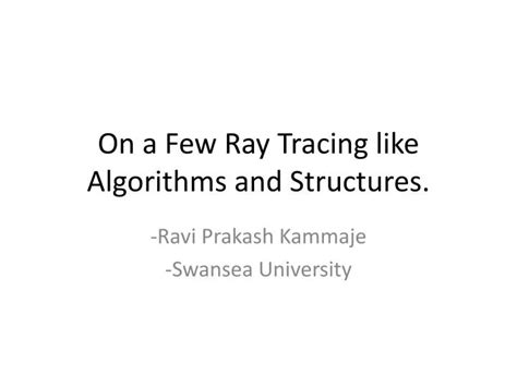 Ppt On A Few Ray Tracing Like Algorithms And Structures Powerpoint