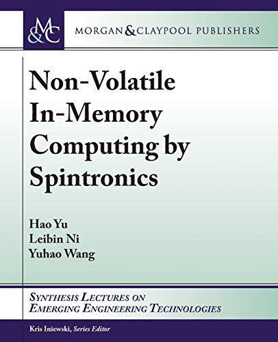Non Volatile In Memory Computing By Spintronics Synthesis Lectures On